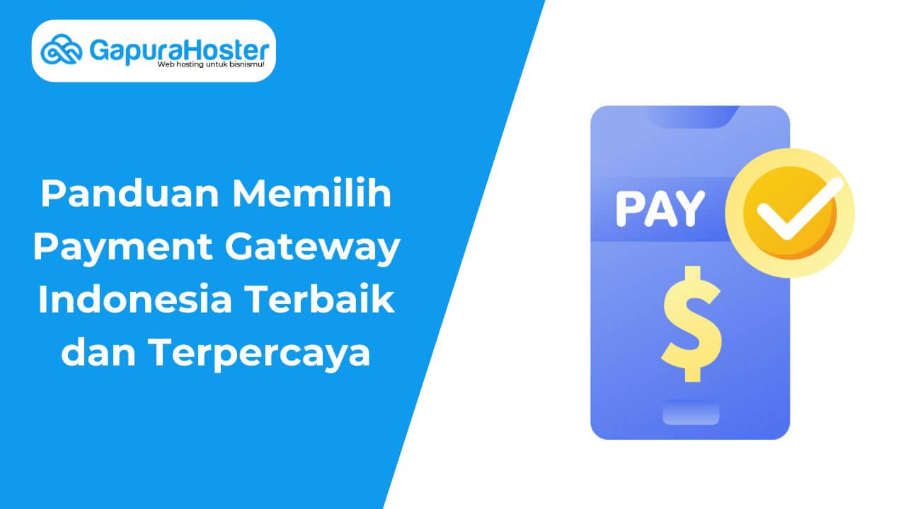 Panduan Memilih Payment Gateway Indonesia Terbaik dan Terpercaya - Gapurahoster